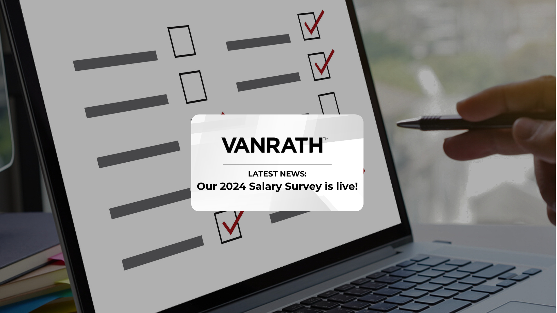 VANRATH|Latest News: Our 2024 Salary Survey is live! · VANRATH