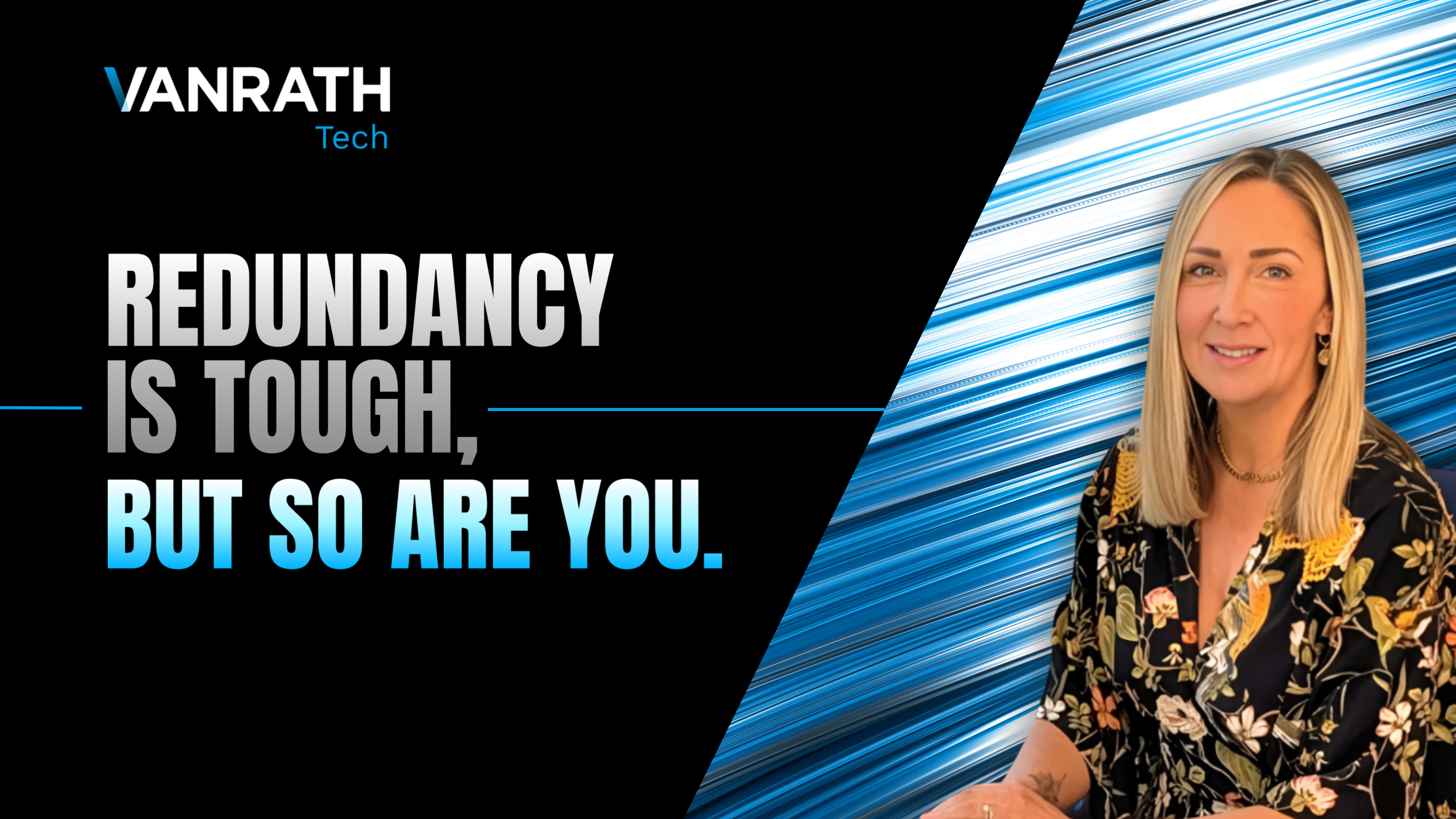 VANRATH|Redundancy Is Tough, But So Are You. · VANRATH